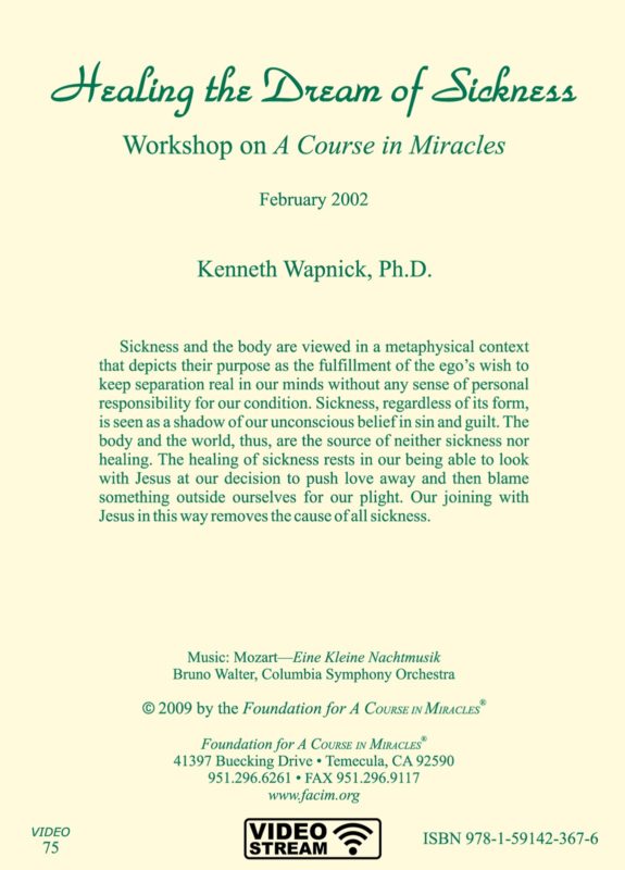 Foundation for "A Course in Miracles" - Healing the Dream of Sickness